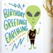 Cute Birthday Card, Alien Birthday Card, Funny Birthday Card, Birthday ...
