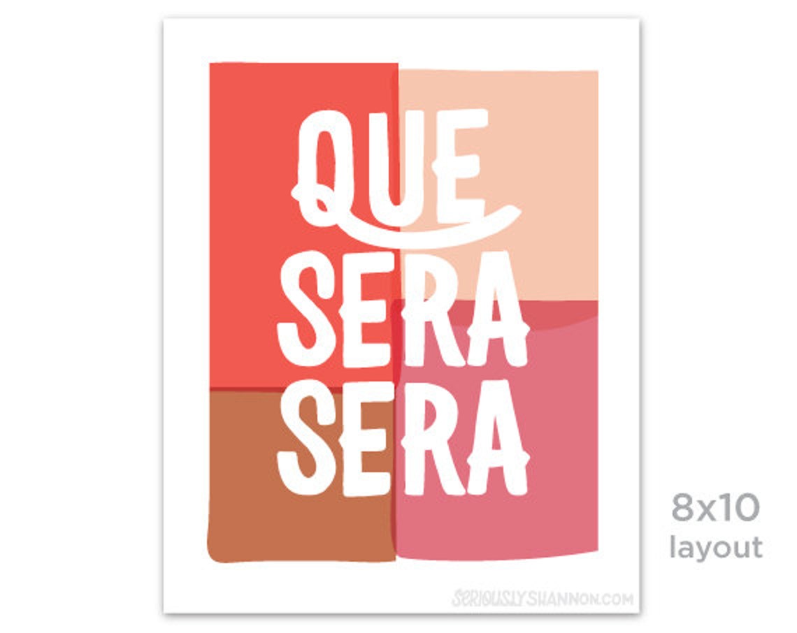 Que Sera Sera Art Print Motivational Poster Wall Art | Etsy