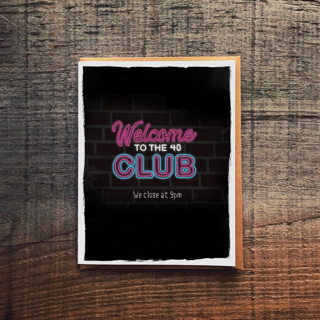 Welcome to the 40 Club Card – Funny 40th Birthday Card, We Close at 9pm ...