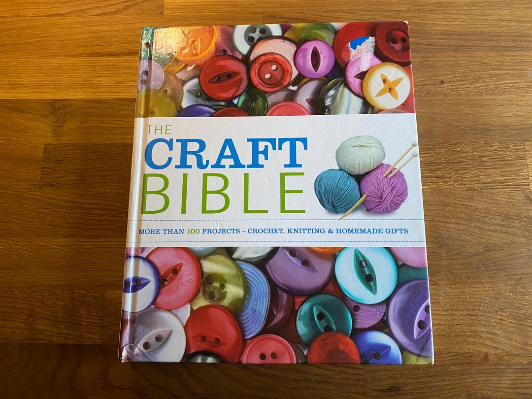 The Craft Bible - More Than 100 Projects - Crochet, Knitting & Homemade ...