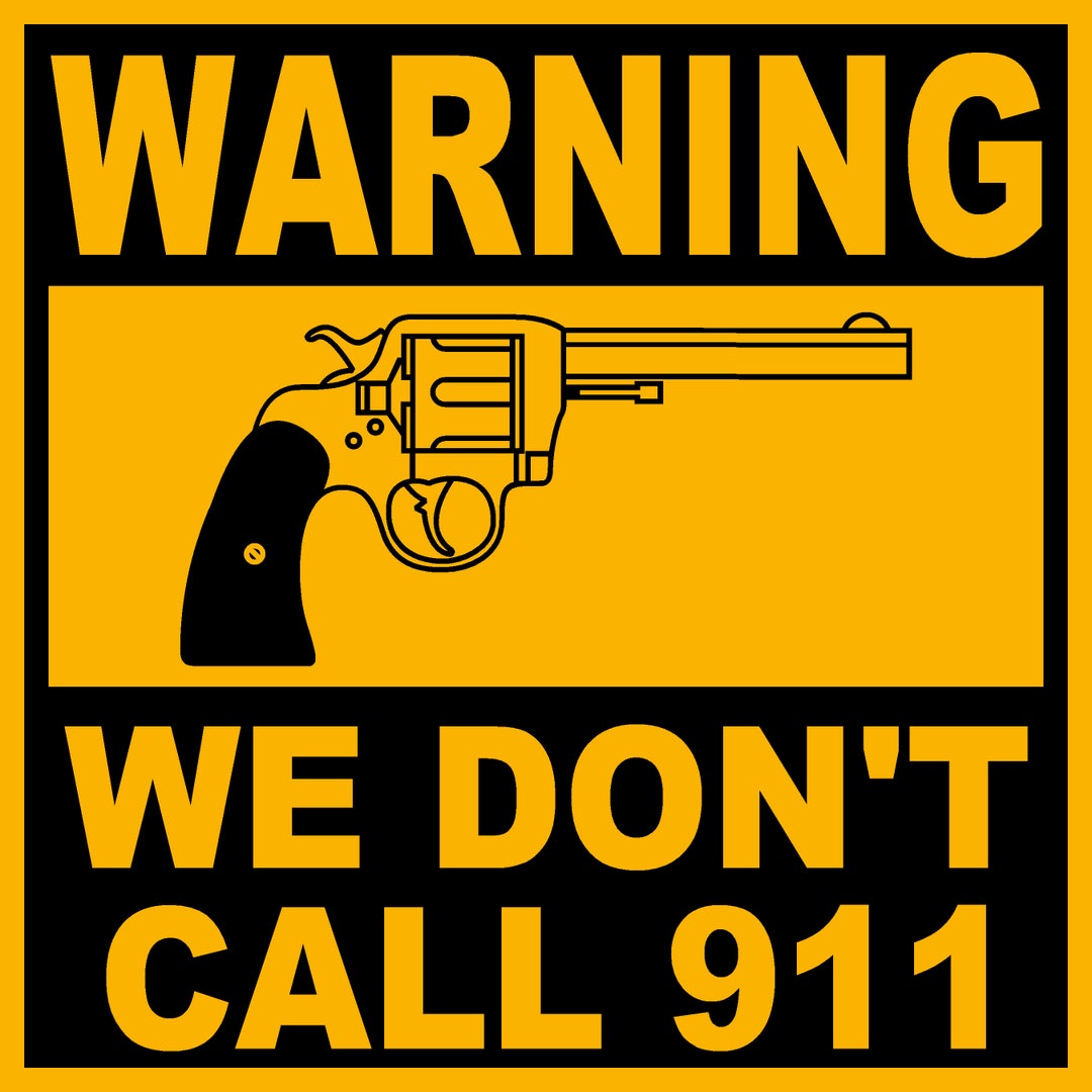 9" X 9" PVC Sign Warning We Don't Call 911 - Etsy