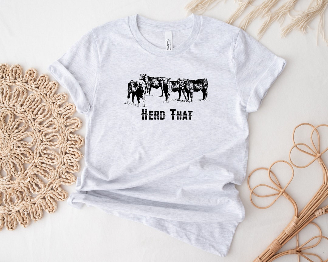 Herd That Shirt, Funny Cattle Shirt, Cows Shirt, Cow Shirts, Ranch ...