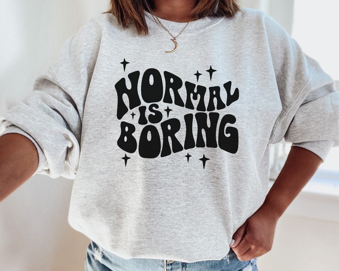 Normal is Boring Sweatshirt, Neurodivergent Sweatshirt, Womens Graphic ...
