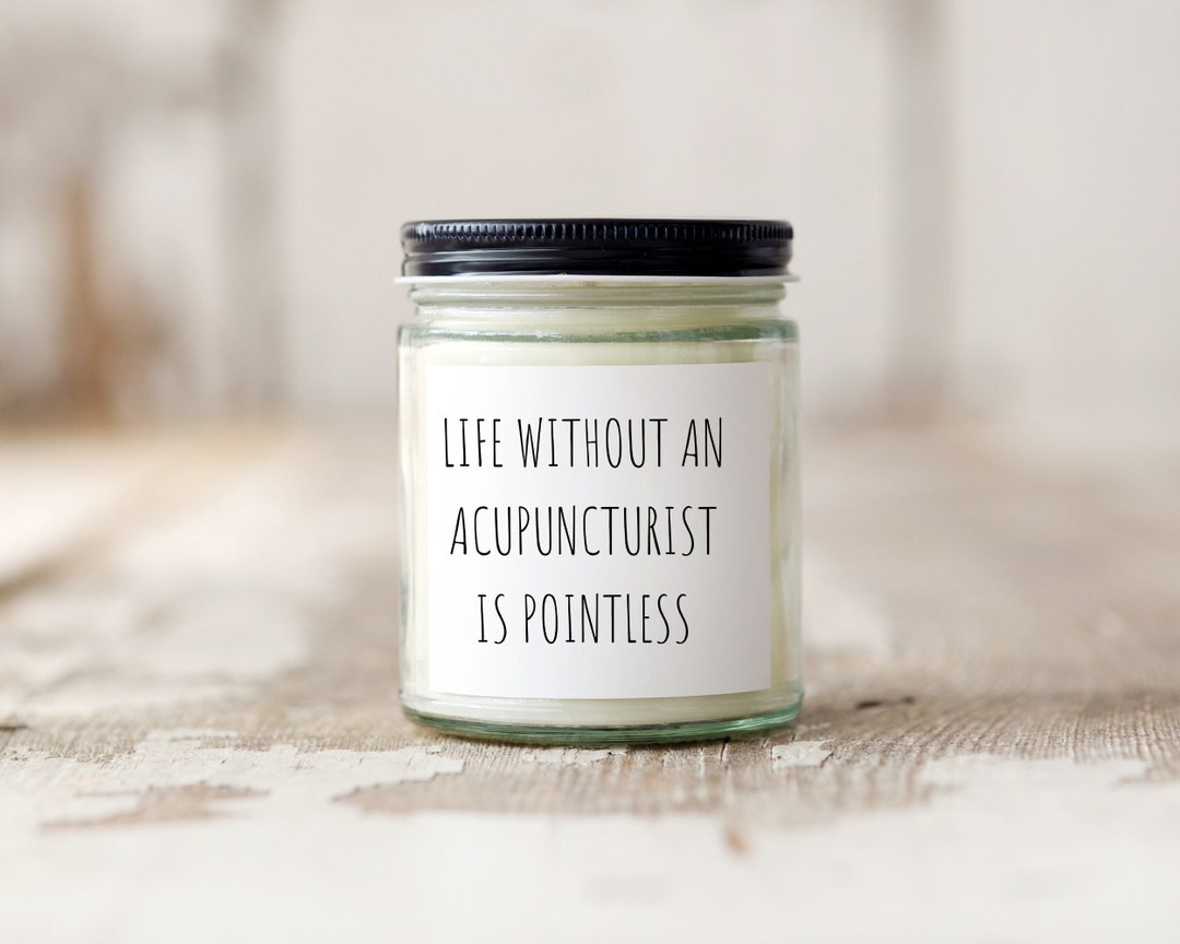 Life Without an Acupuncturist is Pointless Candle, Acupuncturist Gift ...