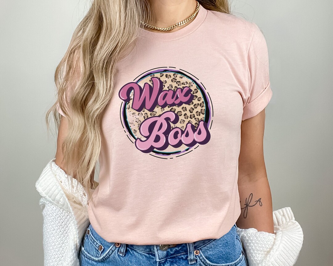 Wax Boss Shirt, Wax Tech Shirt, Wax Technician Shirt, Esthetician Gift ...