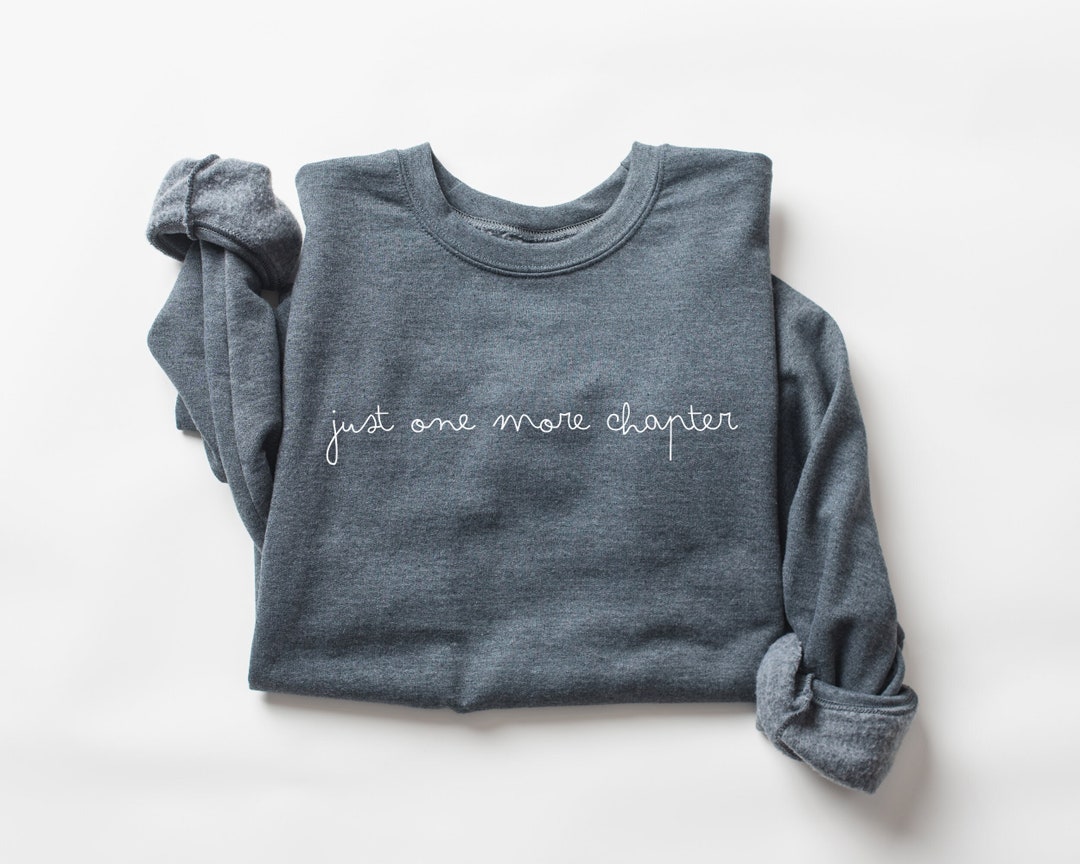 Just One More Chapter Sweatshirt, Bookish Crewneck, Reading Sweatshirt ...