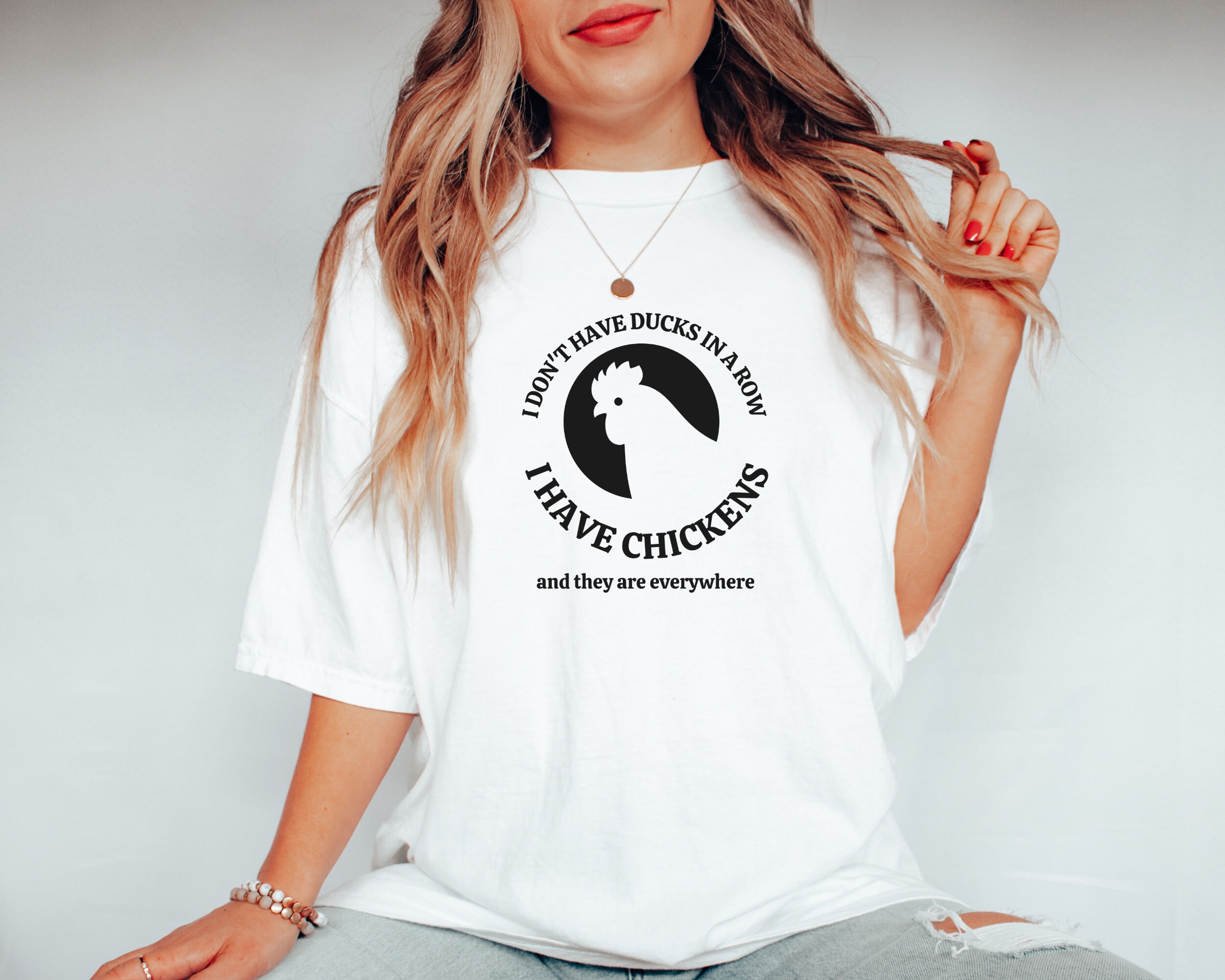 Funny Chicken Shirt - I Don't Have Ducks in a Row I Have Chickens and ...