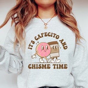 Cafecito and Chisme Sweatshirt, Cafecito Y Chisme Sweatshit, Womens ...