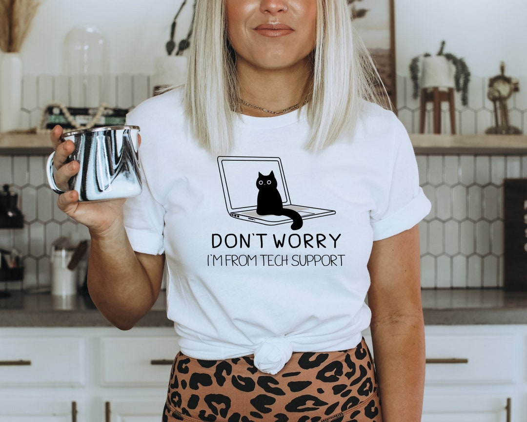 Funny Cat Shirt, Don't Worry I'm From Tech Support, Cat Sitting on ...
