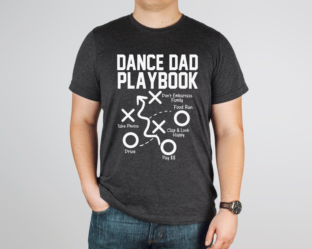 Dance Dad Playbook Shirt, Dance Dad Shirt, Dance Dad Gift, Dance Dad ...