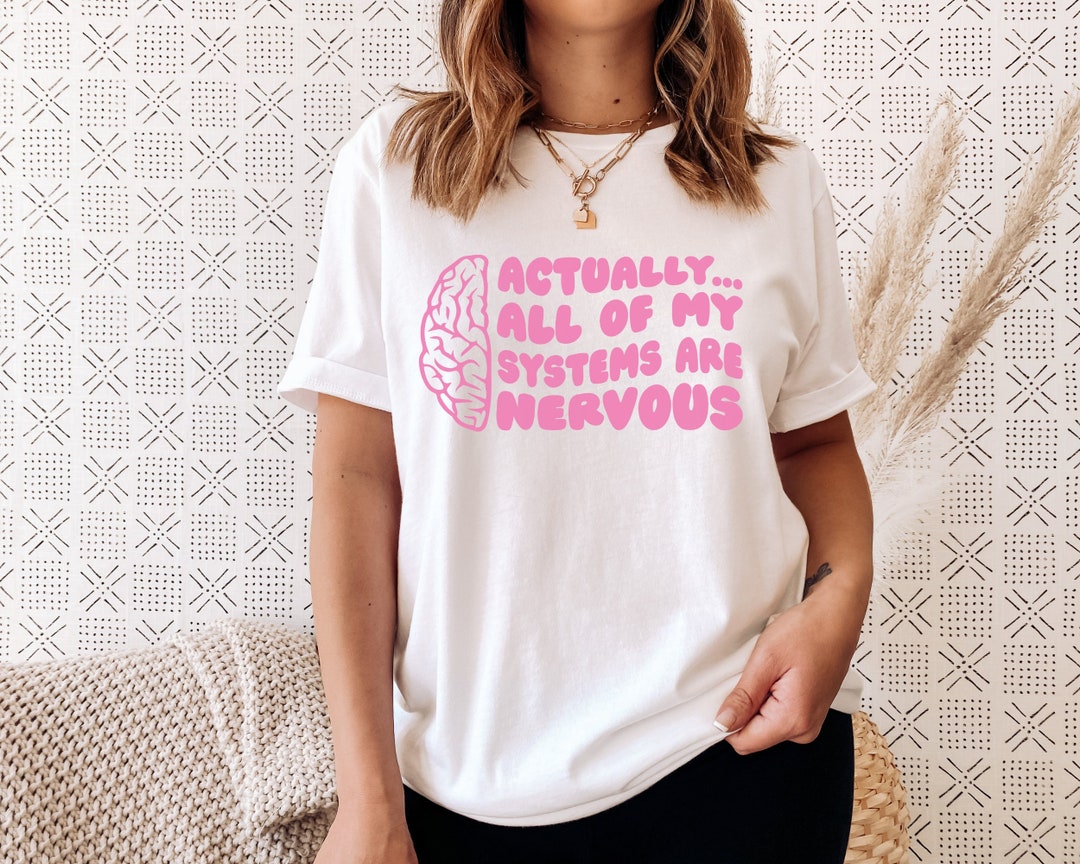 All of My Systems Are Nervous Shirt, Funny Nervous System Shirt, Funny ...