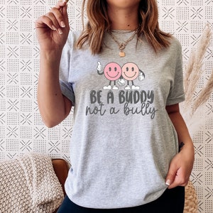 Be A Buddy Not a Bully Anti Bullying Shirt, Teacher Shirt, Counselor ...