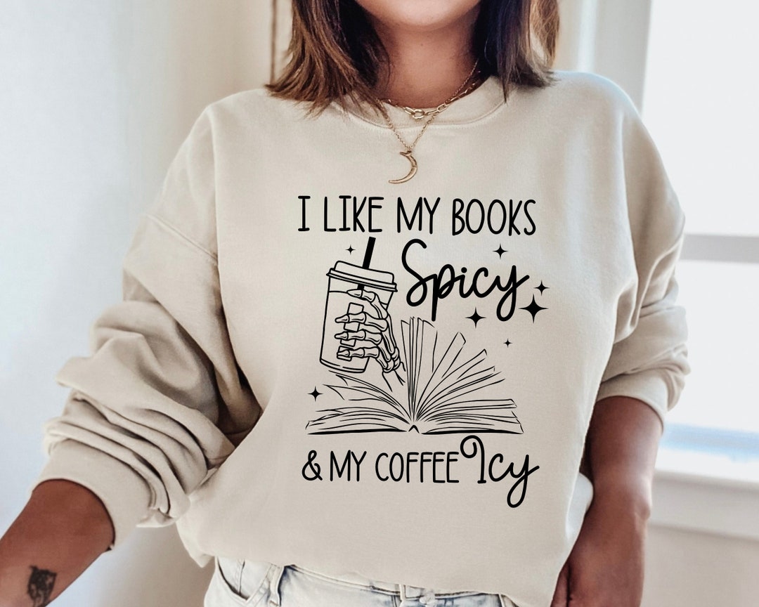 Spicy Books Sweatshirt, Books Spicy Coffee Icey, Spicy Book Crewneck ...