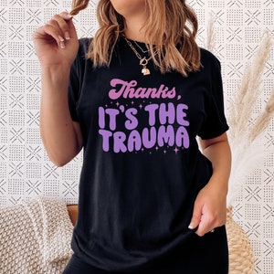 Thanks It's the Trauma Shirt, Mental Health Shirt, Recovery Shirt ...