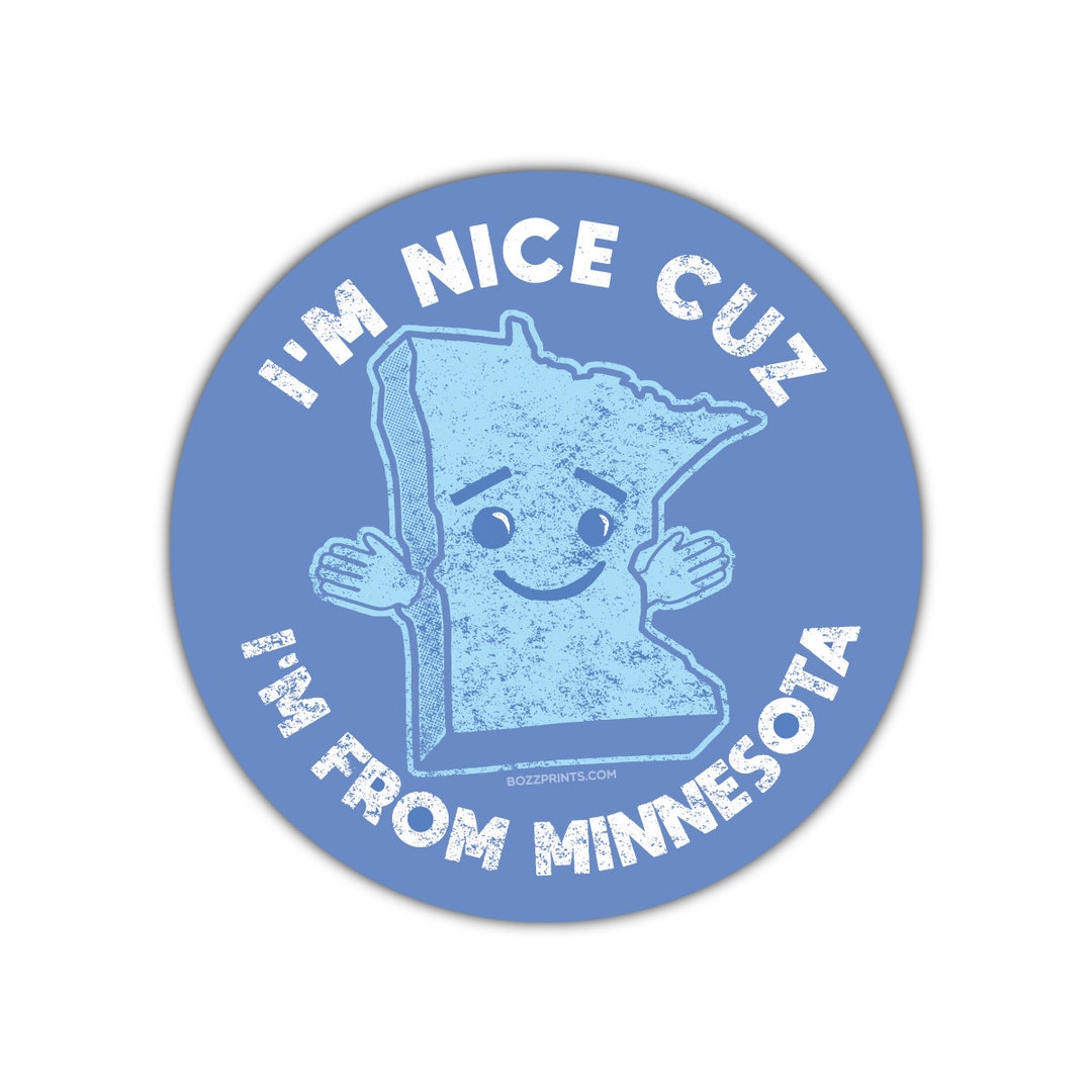 I'm Nice Cuz I'm From Minnesota Magnet/sticker - Etsy