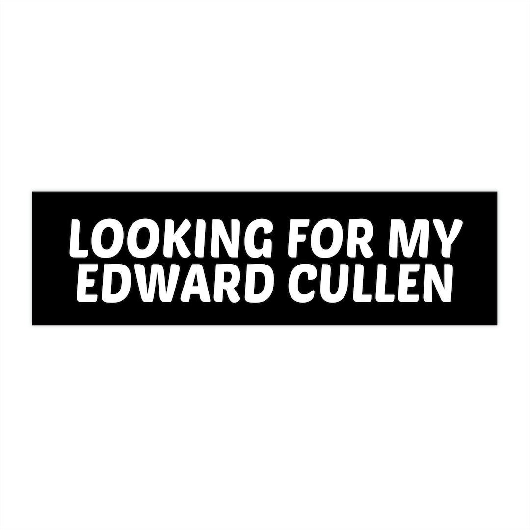 Looking for My Edward Cullen, Funny Car Bumper Sticker, Auto Decal ...