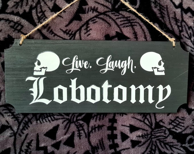 Live Laugh Lobotomy | Gothic Home Decor | Funny Sign - Etsy UK