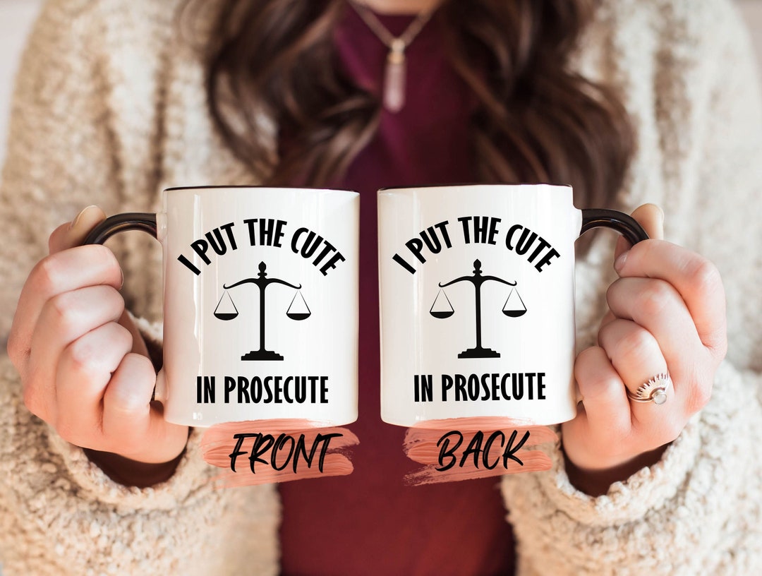 I Put the Cute in Prosecute Mug, Lawyer Gift Mug for Birthday Gift ...