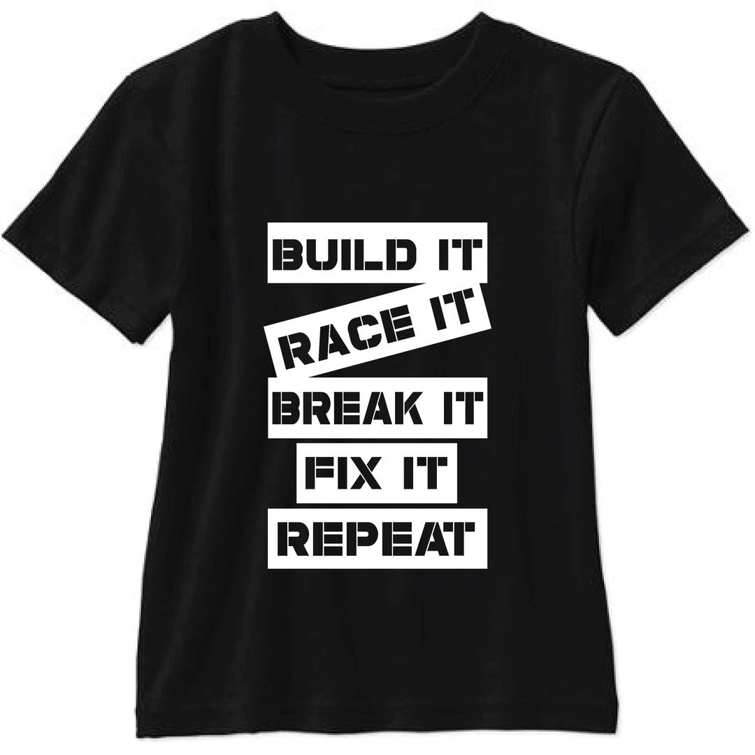 Build It Race It Break It Fix It Repeat Short Sleeve T Shirt Gildan Tee ...