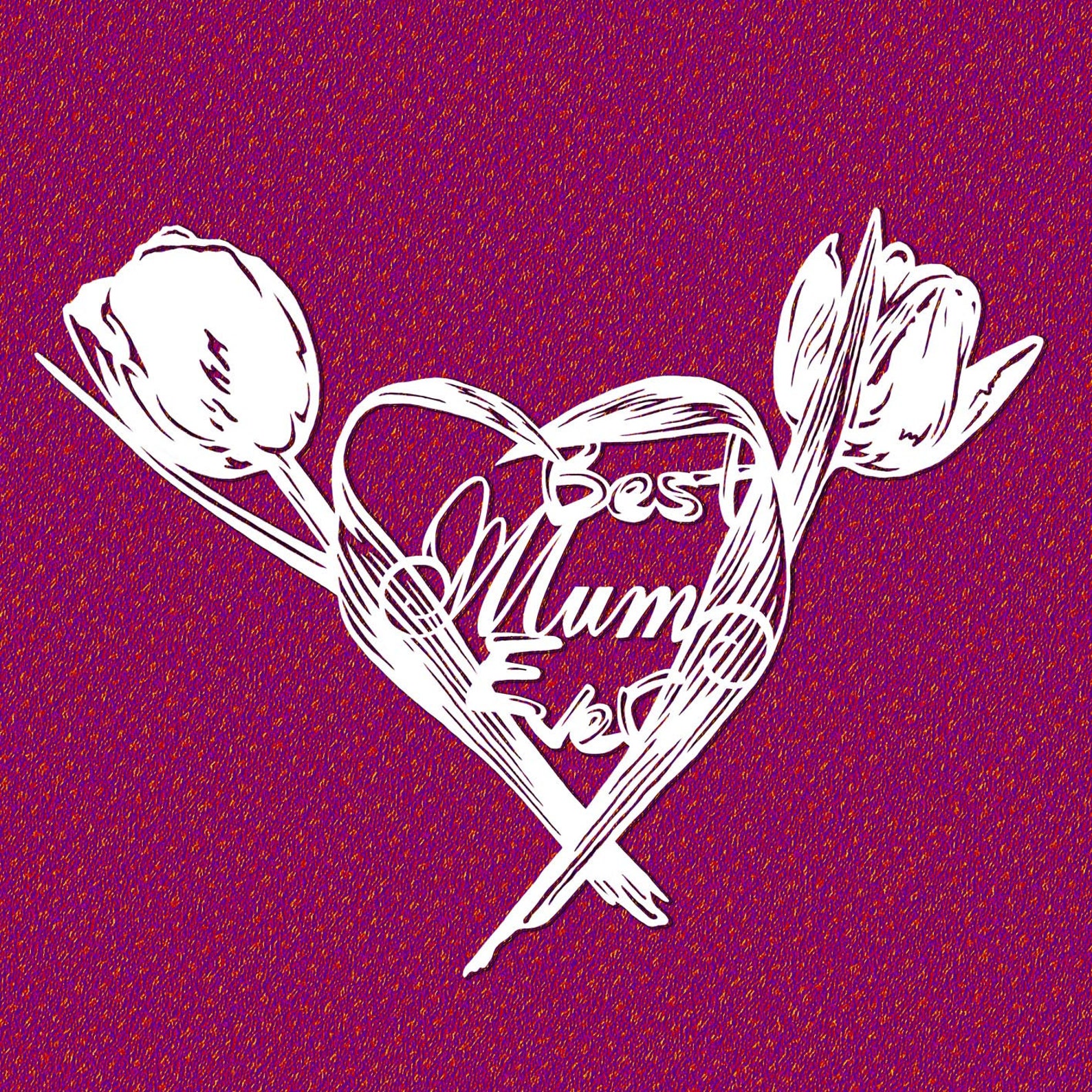 Papercutting Template Mother Day DIY Gift, Best Mum Ever Printable ...