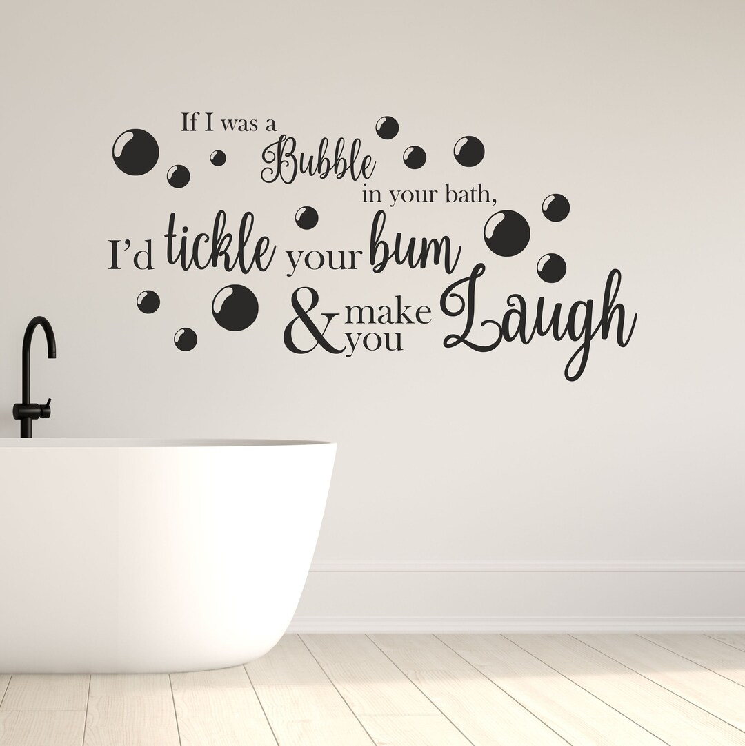 If I Was A Bubble in Your Bath, I Would Tickle Your Bum and Make You ...