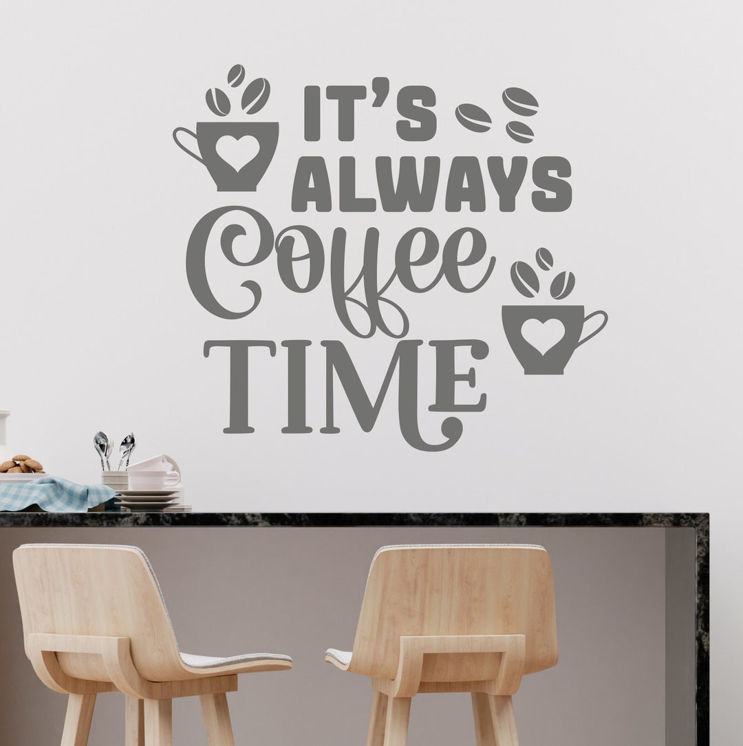 It's Always Coffee Time | Wall Sticker Decal Quote Lettering Cafe ...