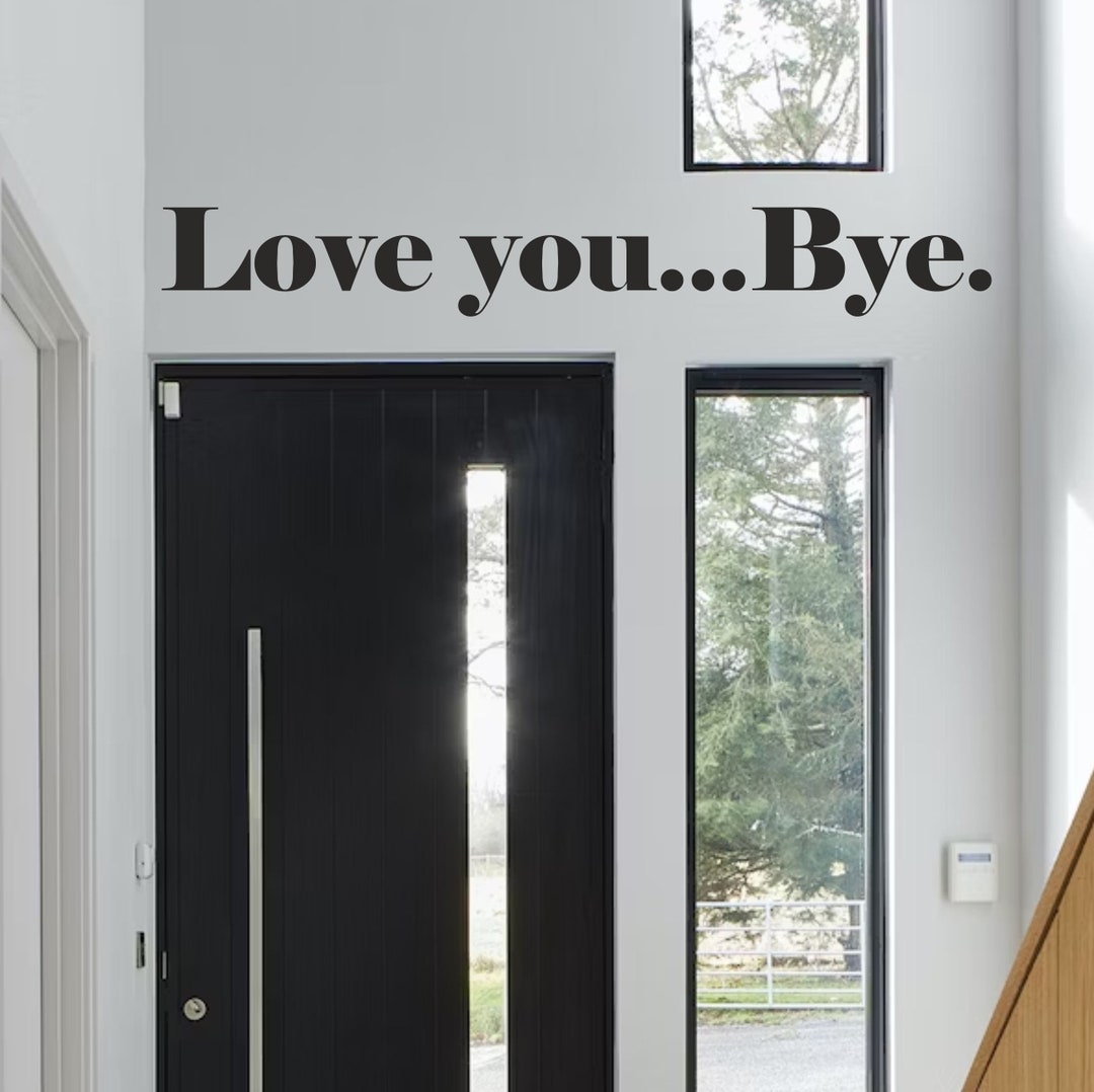 Love You...bye. | Front Door Decal, Sticker Wall Hallway Vinyl Words ...