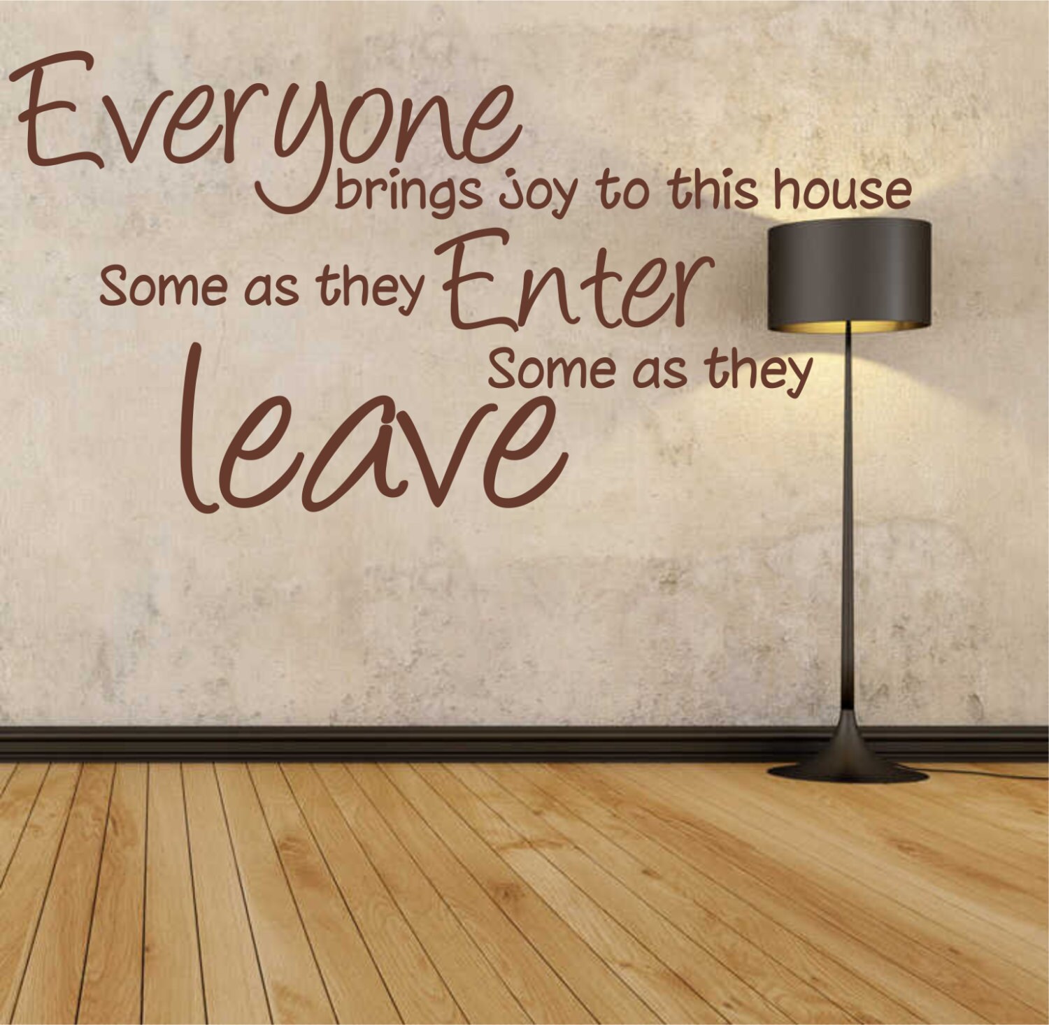 Everyone Brings Joy to This House Some as They Enter Some as They Leave ...