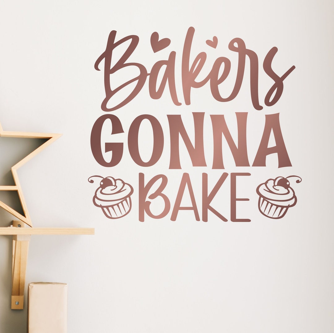 Bakers Gonna Bake Vinyl Wall Decal Fun Kitchen Quote for Culinary Enthusiasts - Etsy