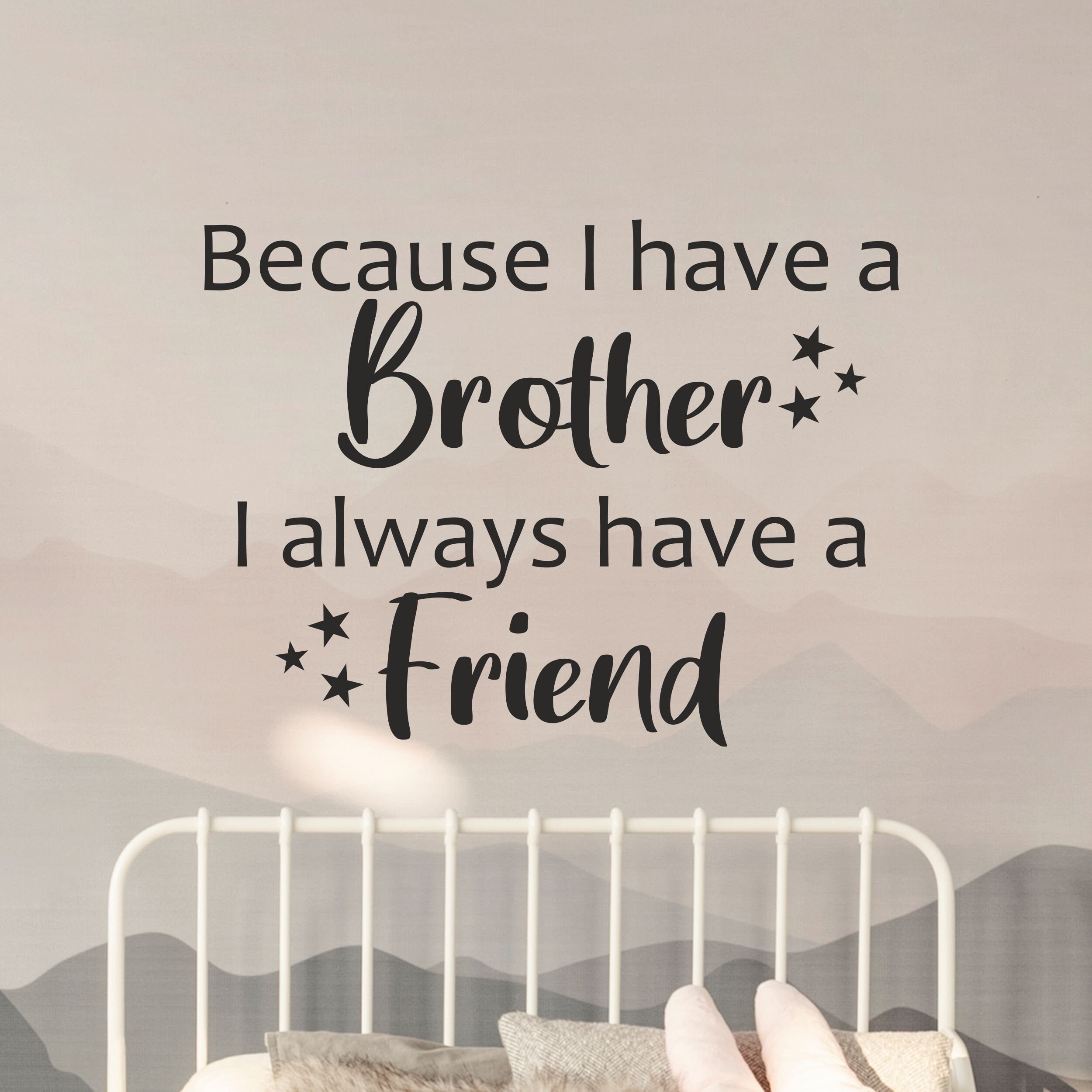 Because I Have A Brother I Always Have A Friend Wall Sticker | Etsy