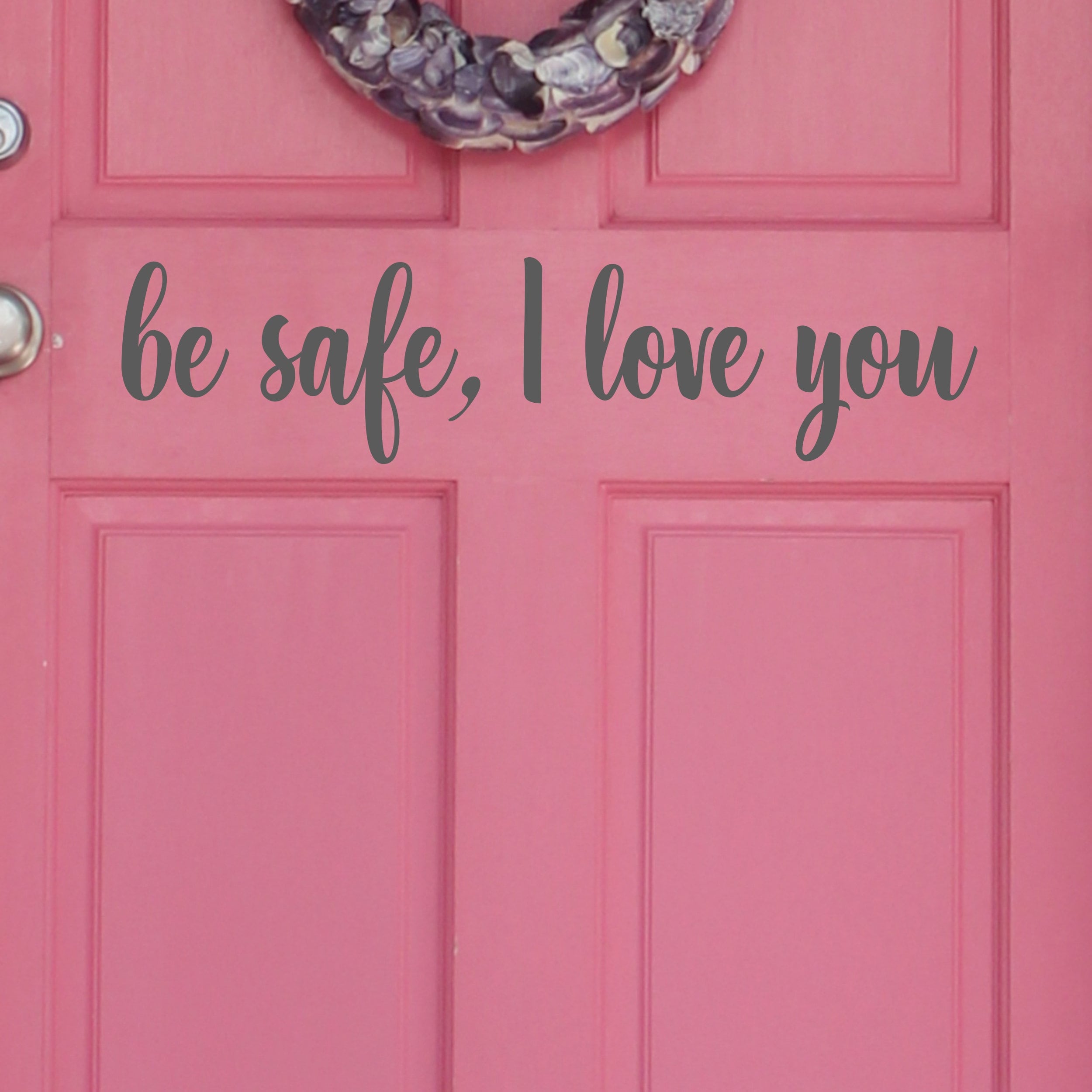 Be Safe I Love You Front Door Decal Sticker Vinyl Wall Quote for ...