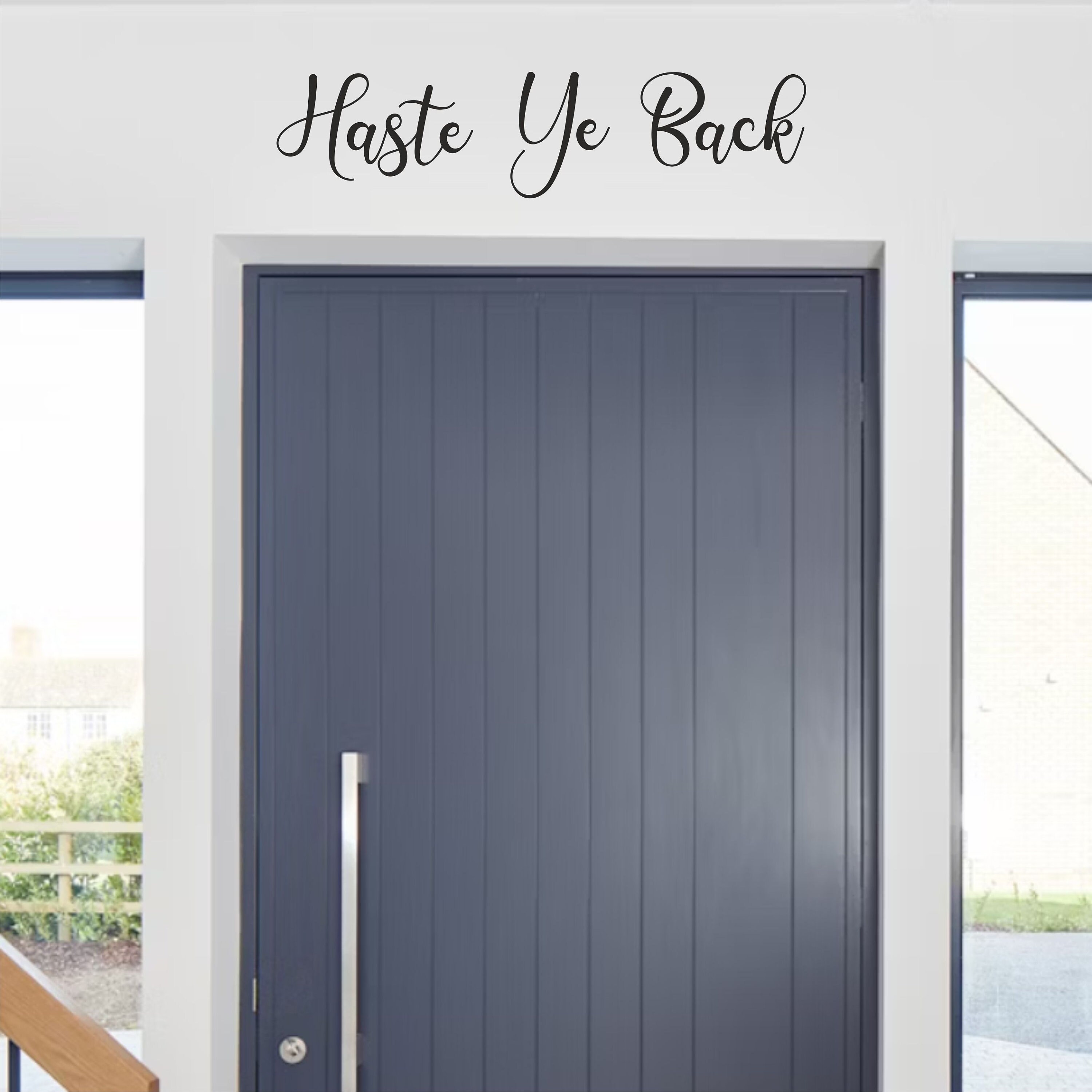 Haste Ye Back | Front Door Decal, Sticker Wall Hallway Vinyl Words ...