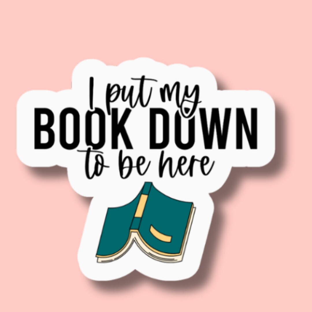 I Put My Book Down to Be Here Sticker, Book Stickers, Gifts for Book ...