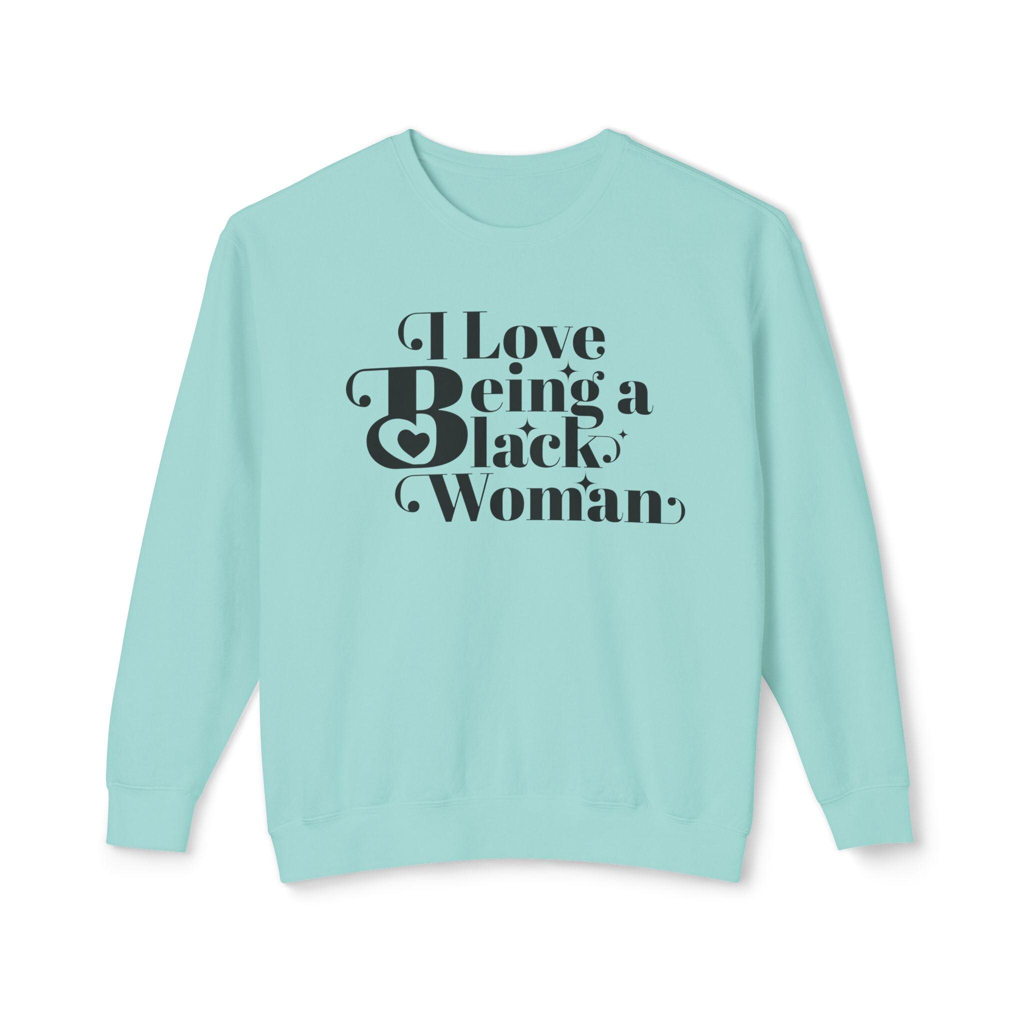 I Love Being a Black Woman Empowerment Sweatshirt - Etsy