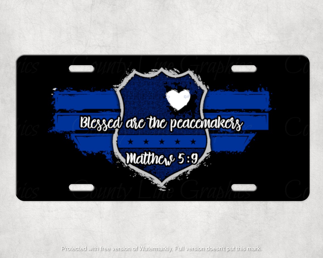 Blessed Are the Peacemakers License Plate - Blue Line Badge Series Gift ...