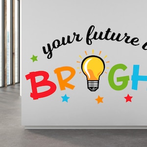 Your Future is Bright Office Wall Decal, Office Wall Decals for School ...