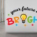 Your Future is Bright Office Wall Decal, Office Wall Decals for School ...