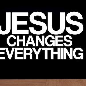 Jesus Changes Everything, Religious Wall Sign, Christian Wall Words ...