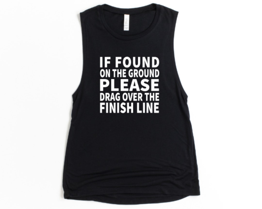 Funny Running Tank Top, Race Tank, If Found on the Ground Please Drag ...