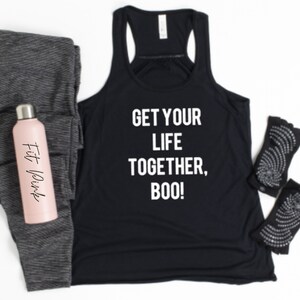 Get Your Life Together Boo Womens Indoor Biking Tank With Sayings ...