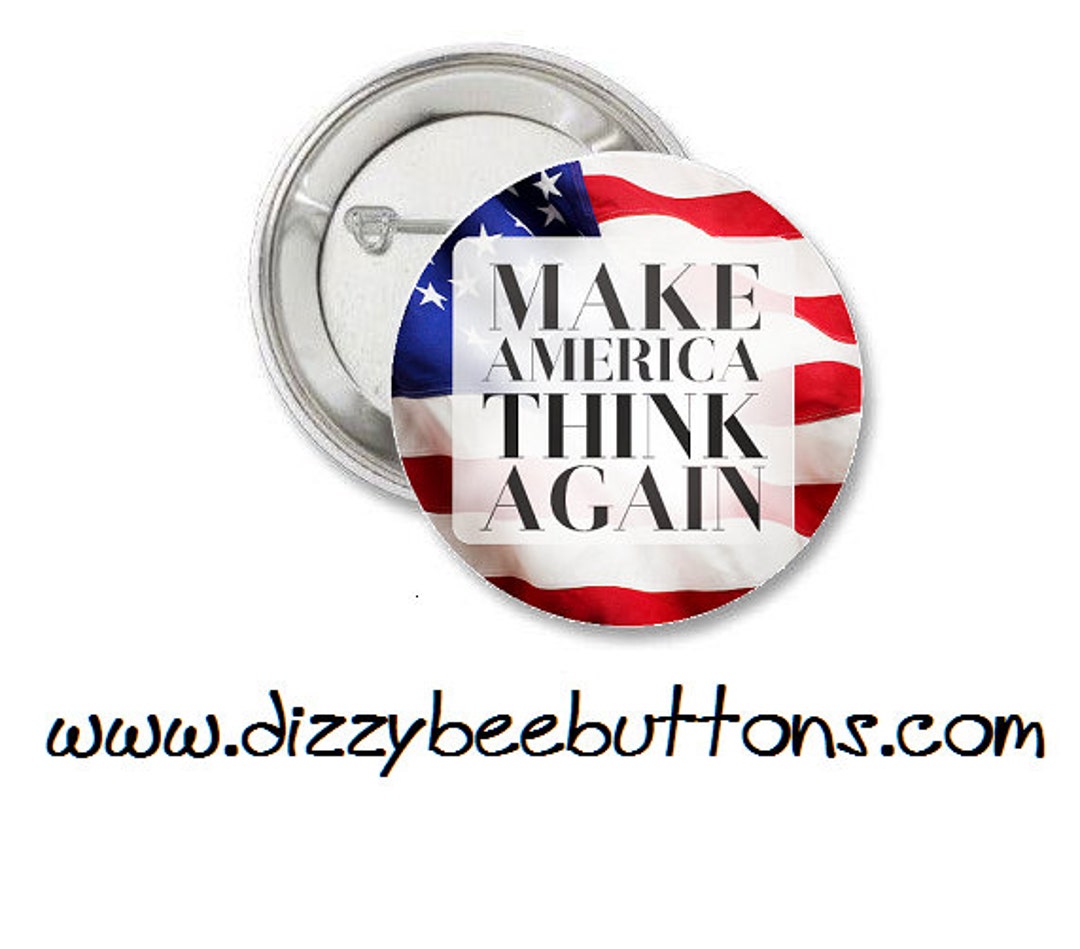 Make America Think Again - Pinback Button Badge Fridge Magnet Keychain ...