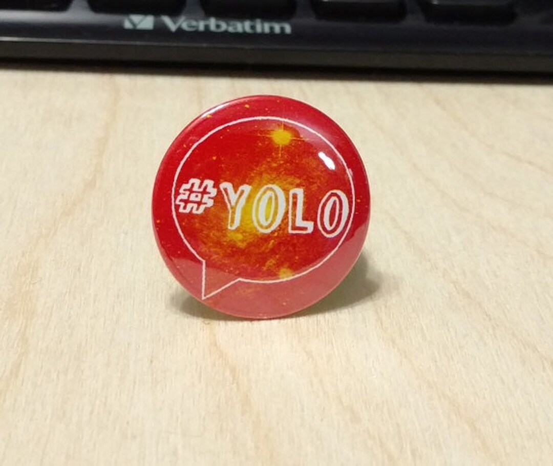 Hashtag YOLO You Only Live Once 1.25 or 1.5 Pinback Button Magnet ...