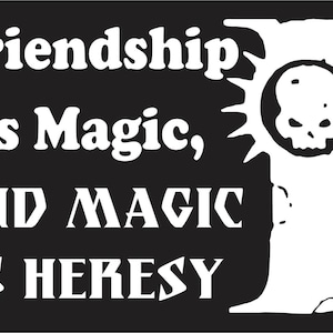 Friendship is Magic but Magic is Heresy - Etsy