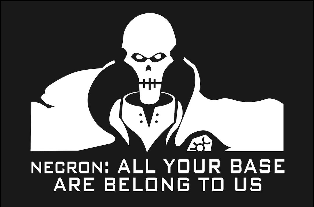 Necron: All Your Base Are Belong to Us. Window Decal - Etsy