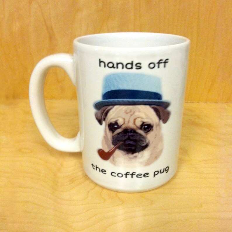 Funny Pug Coffee Mug hands off My Coffee - Etsy