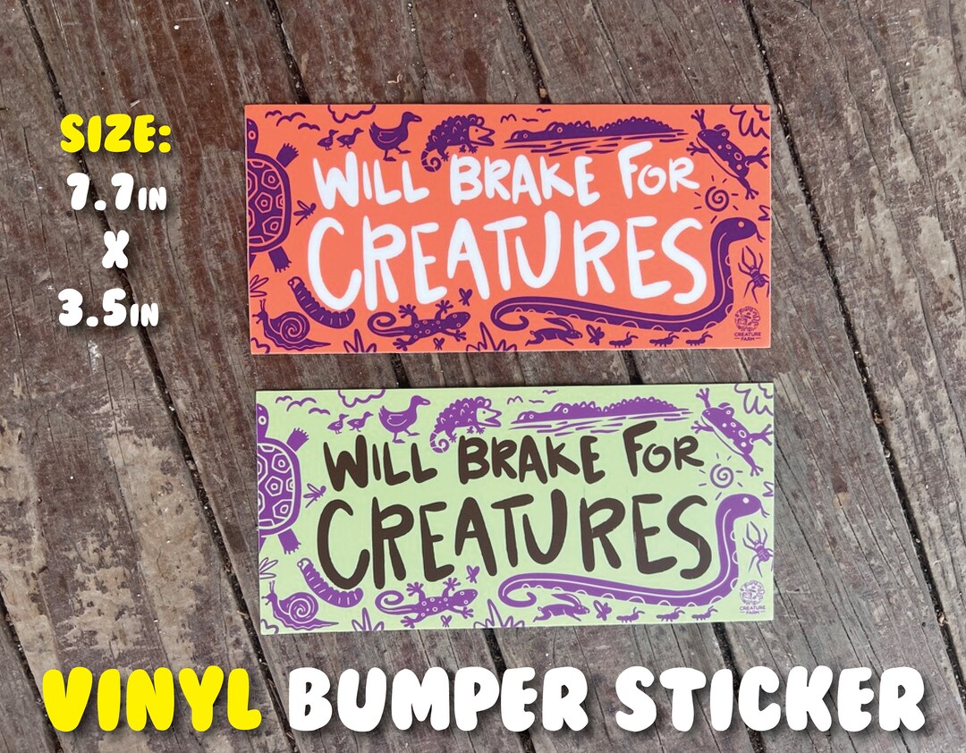 Will Brake for Creatures // BUMPER STICKER // Waterproof Vinyl ...