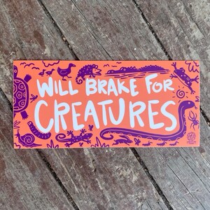 Will Brake for Creatures // BUMPER STICKER // Waterproof Vinyl ...