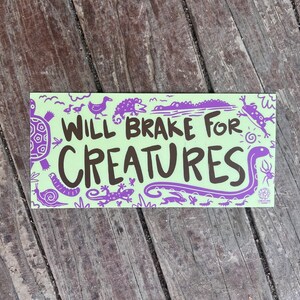 Will Brake for Creatures // BUMPER STICKER // Waterproof Vinyl ...
