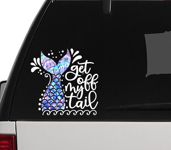 Get off My Tail Car Decal Mermaid Tail Window Decal Funny - Etsy