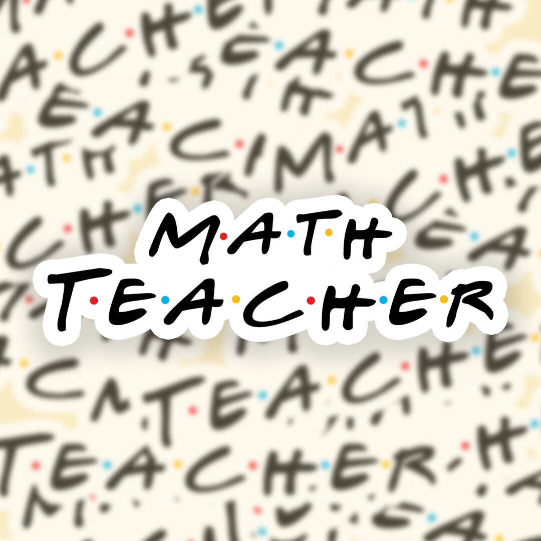 Math Teacher Sticker Friends Theme Teacher Gift Gifts for Teacher ...